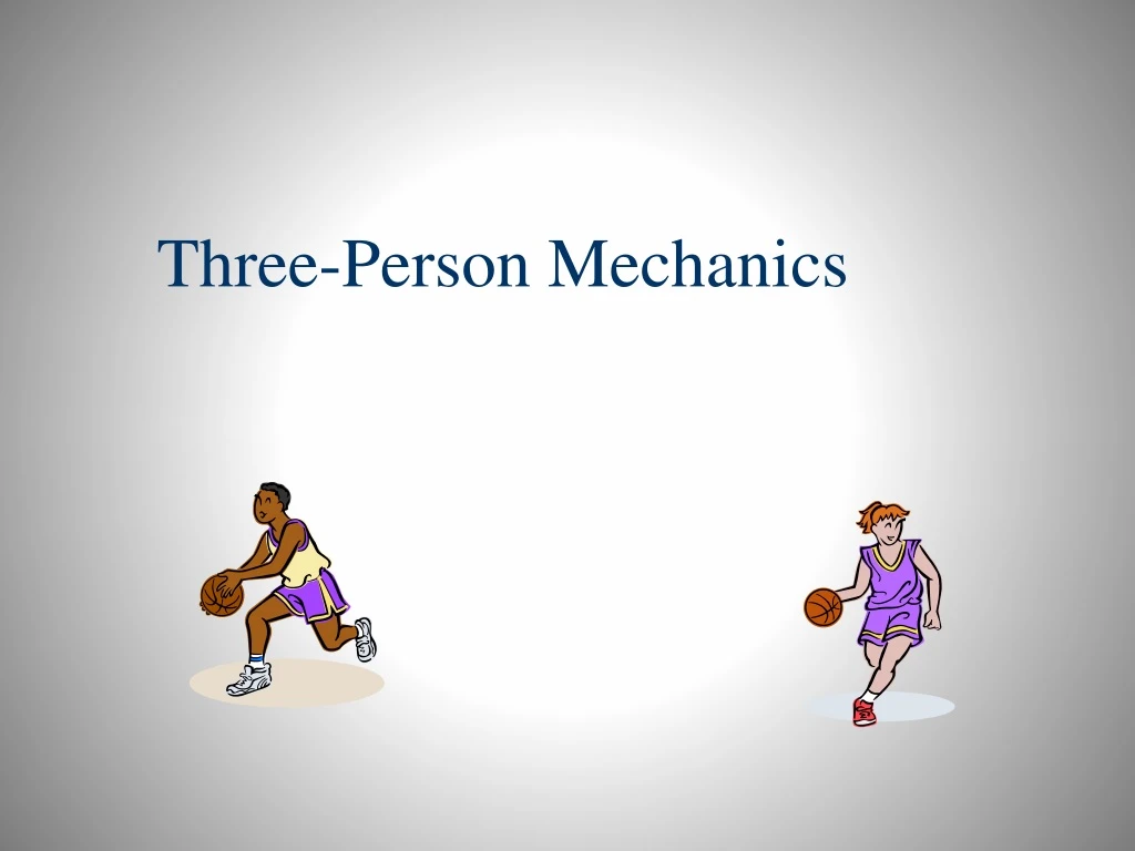PPT - Three-Person Mechanics PowerPoint Presentation, free download ...