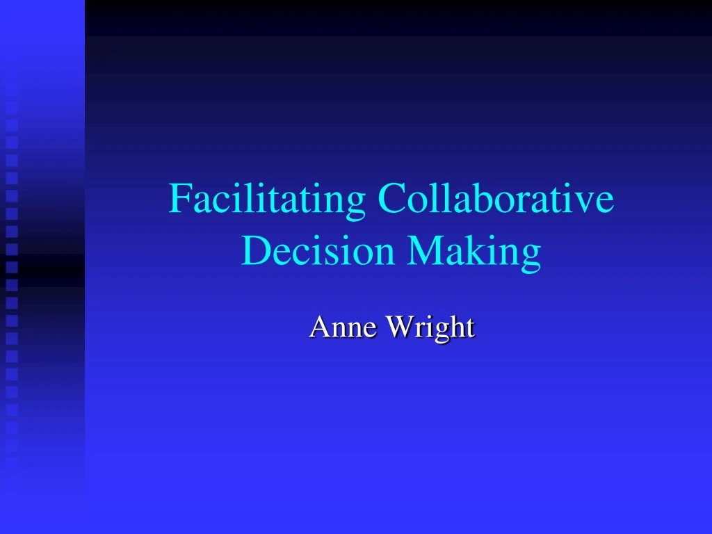 PPT - Facilitating Collaborative Decision Making PowerPoint ...