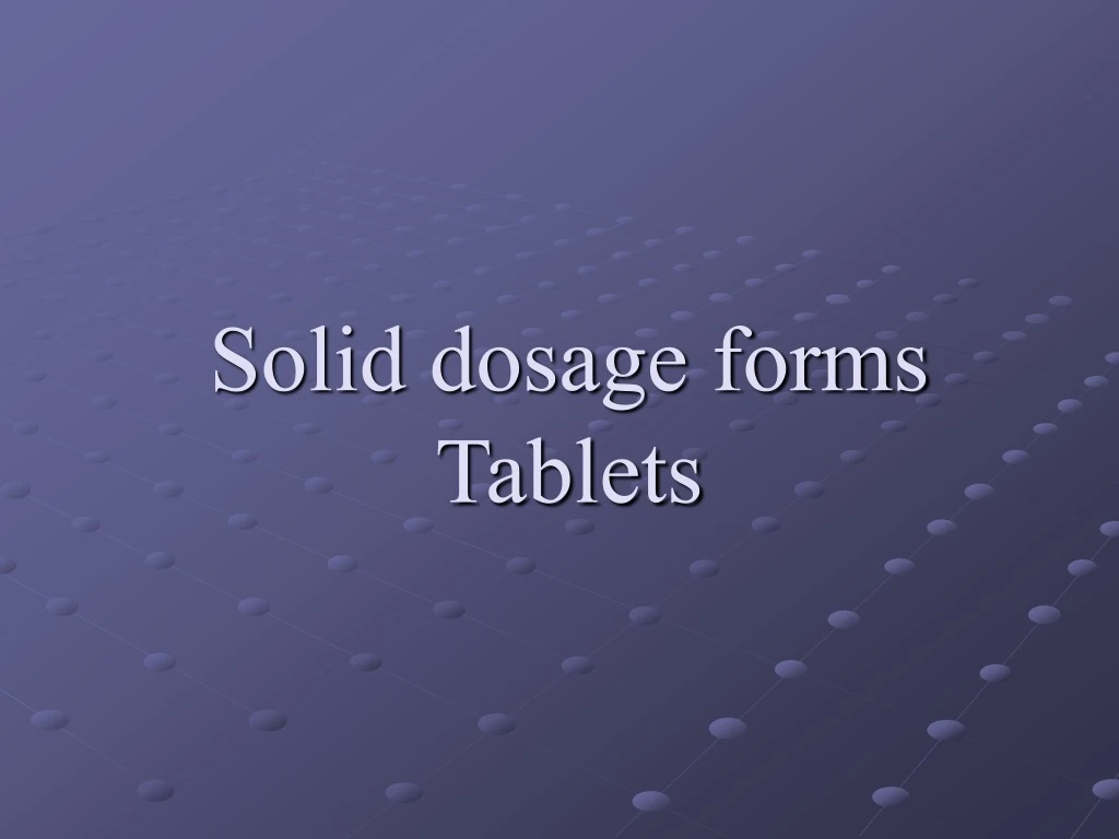 PPT - Solid dosage forms Tablets PowerPoint Presentation, free download ...