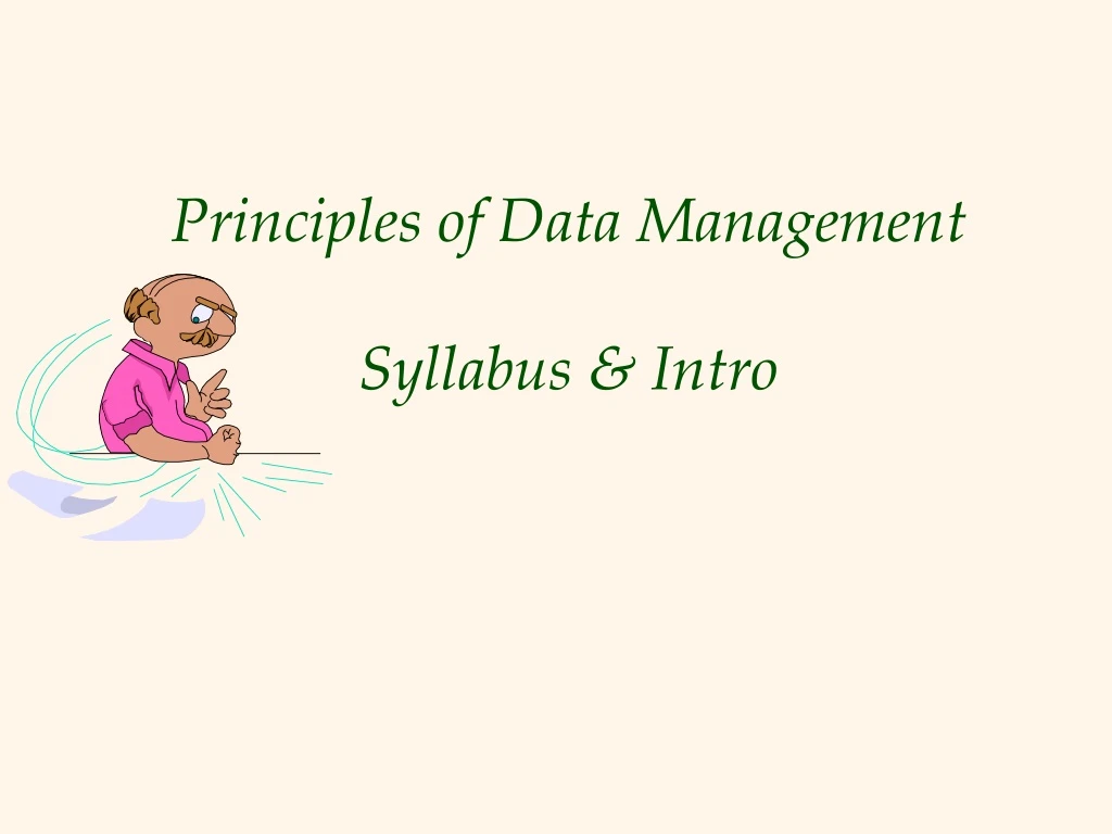PPT - Principles of Data Management Syllabus & Intro PowerPoint ...