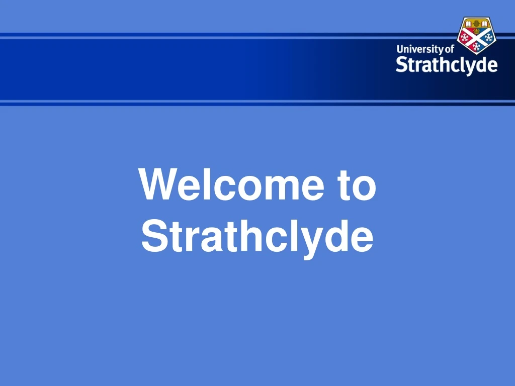 PPT - Welcome to Strathclyde PowerPoint Presentation, free download ...