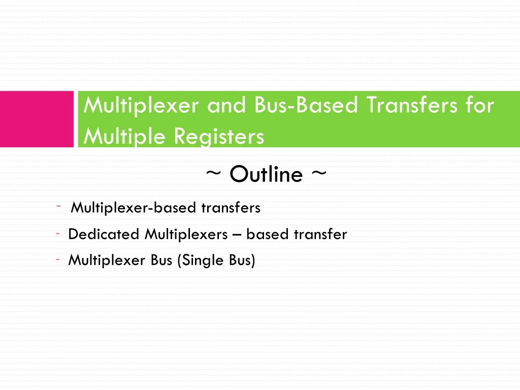 PPT - Multiplexer and Bus-Based Transfers for Multiple Registers ...