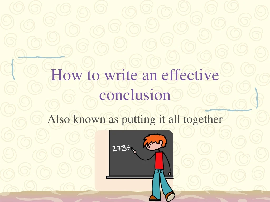 PPT - How to write an effective conclusion PowerPoint Presentation ...