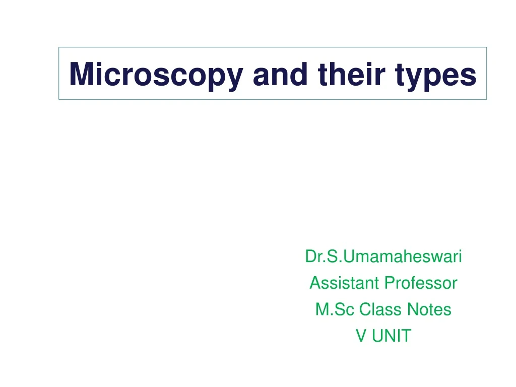 PPT - Microscopy and their types PowerPoint Presentation, free download ...