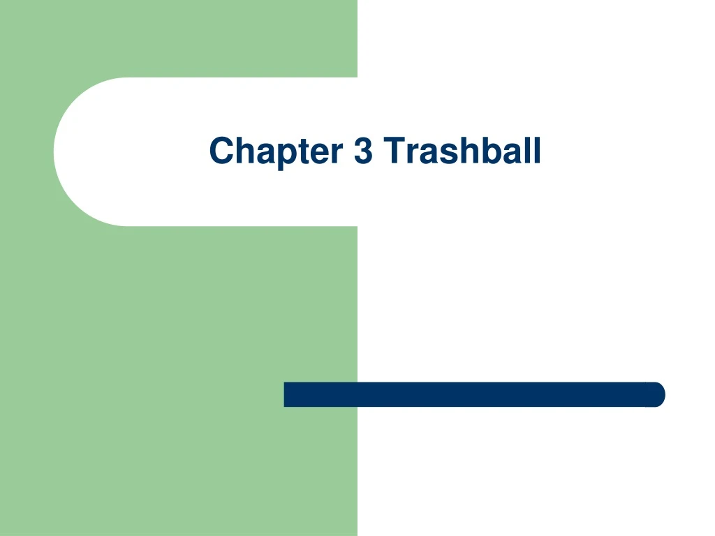PPT - Chapter 3 Trashball PowerPoint Presentation, free download - ID ...