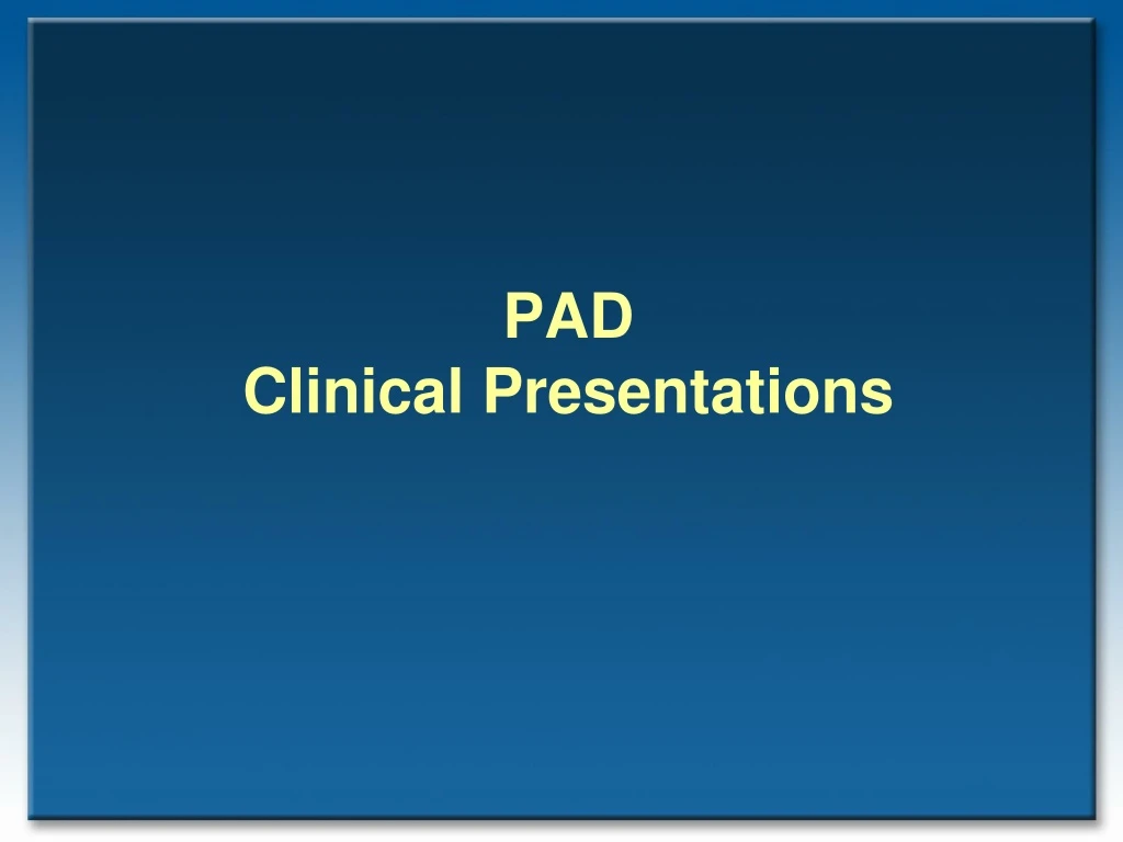 PPT - PAD Clinical Presentations PowerPoint Presentation, free download ...