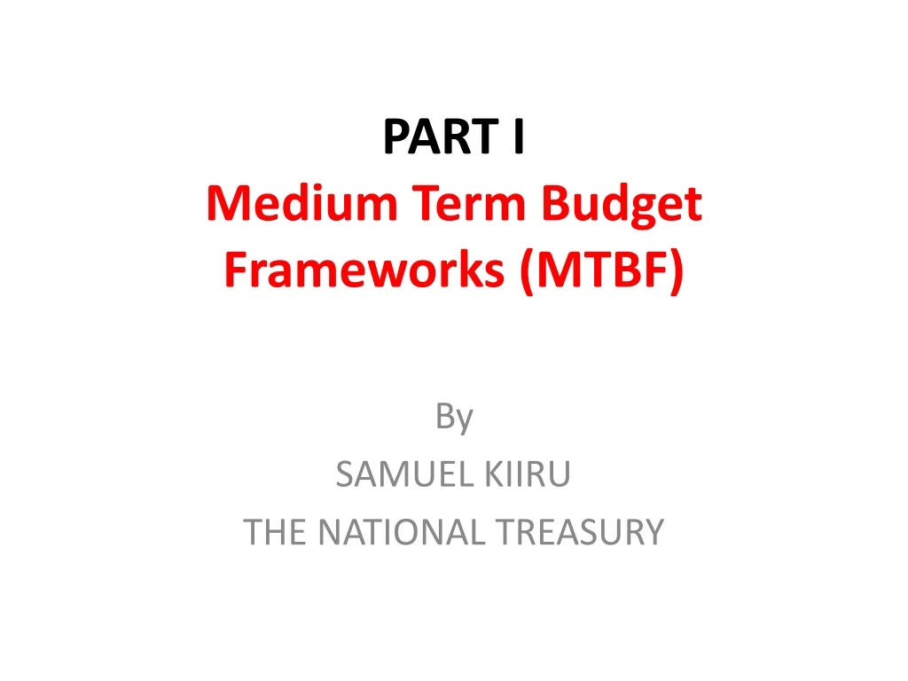 PPT - PART I Medium Term Budget Frameworks (MTBF) PowerPoint Presentation - ID:9170260