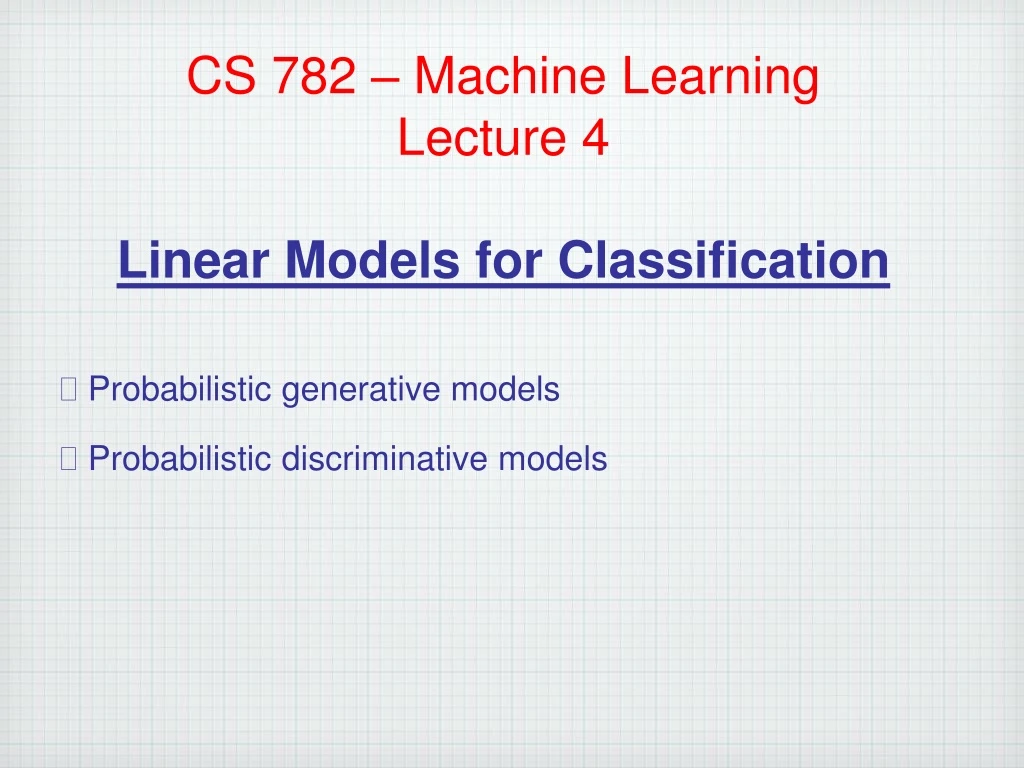 PPT - CS 782 – Machine Learning Lecture 4 Linear Models for ...