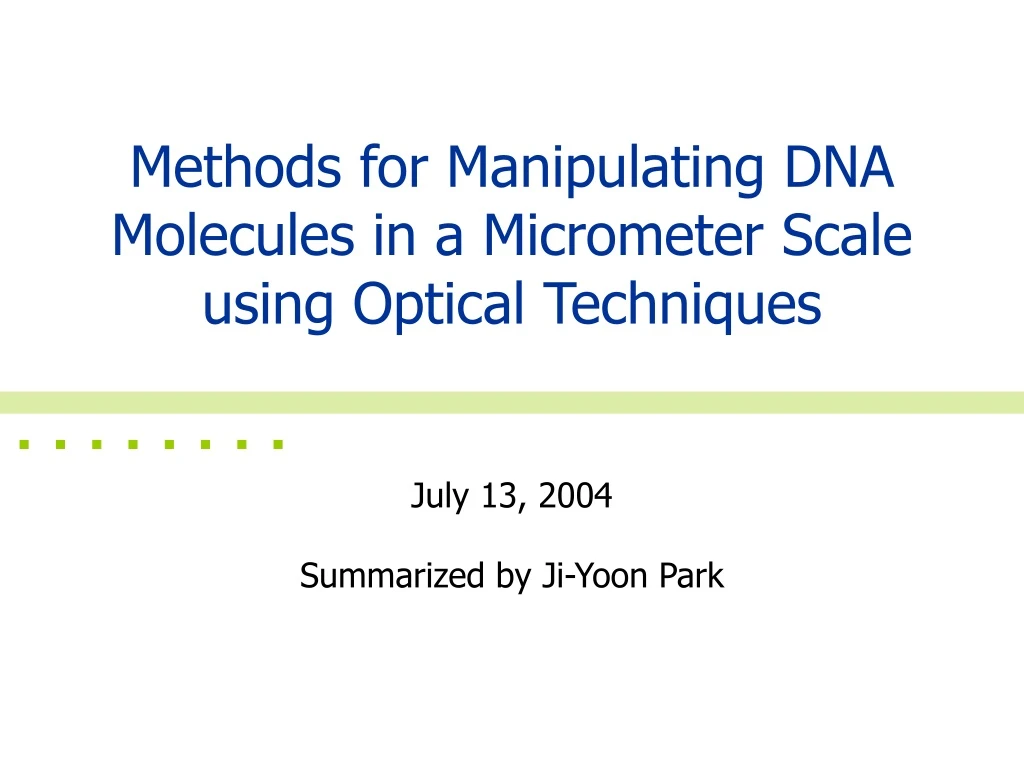 PPT - Methods for Manipulating DNA Molecules in a Micrometer Scale ...