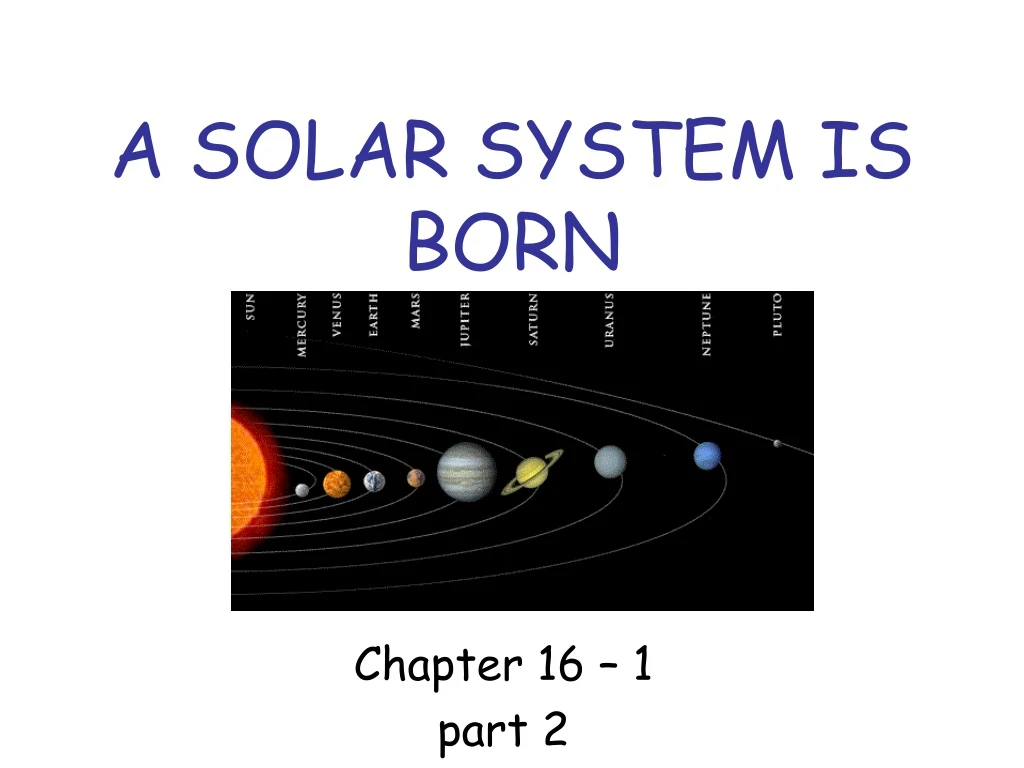 PPT - A SOLAR SYSTEM IS BORN PowerPoint Presentation, free download ...