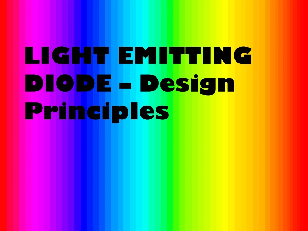 PPT - LIGHT EMITTING DIODE – Design Principles PowerPoint Presentation ...