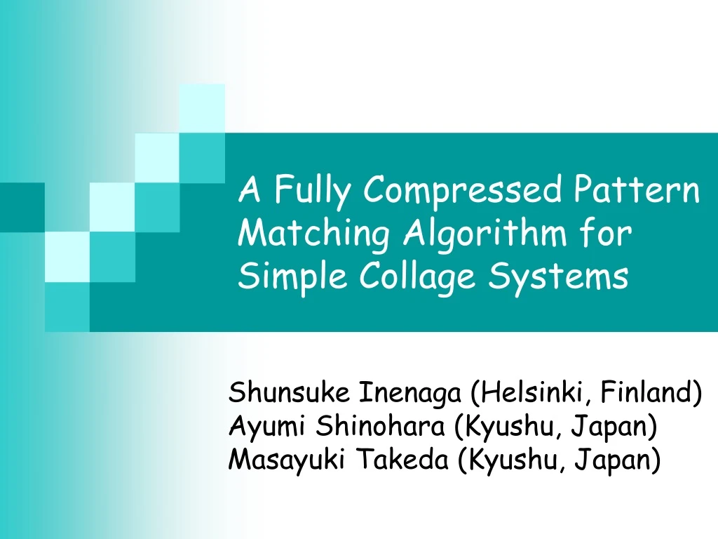 PPT - A Fully Compressed Pattern Matching Algorithm for Simple Collage Systems PowerPoint ...