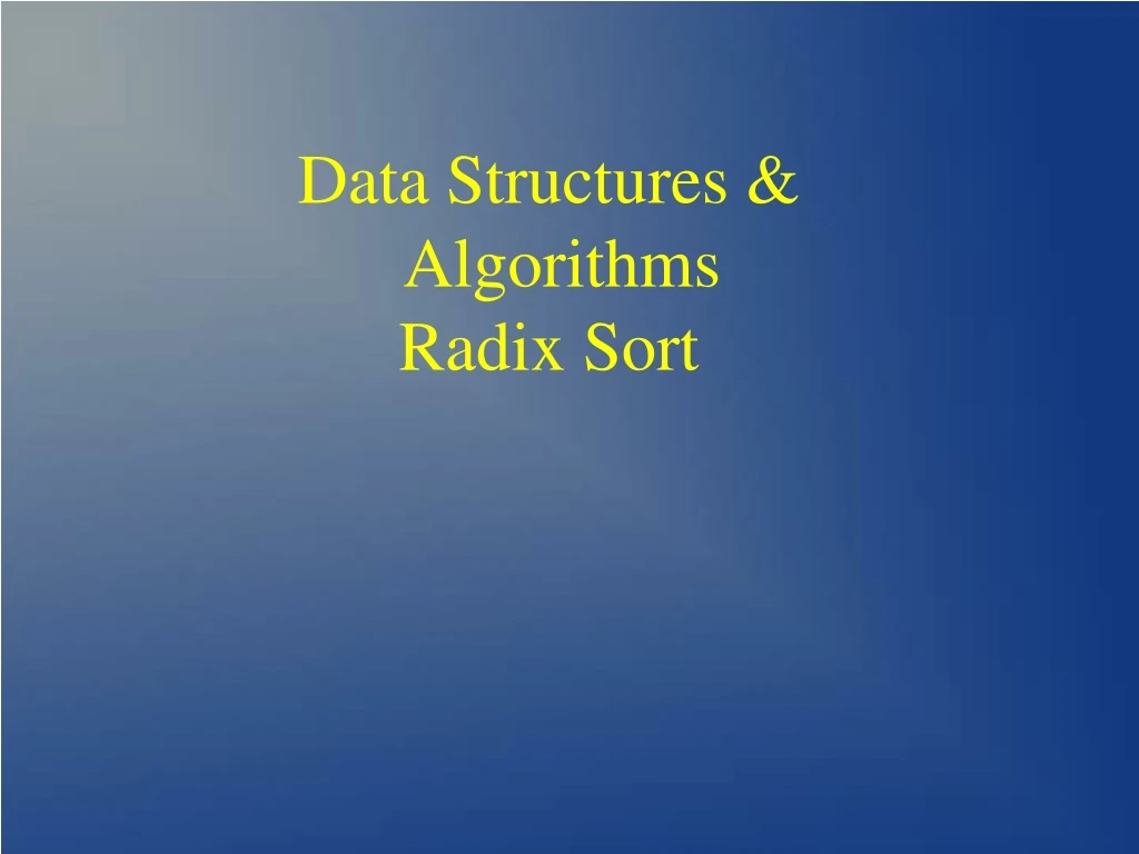 PPT - Data Structures & Algorithms Radix Sort PowerPoint Presentation - ID:9174809