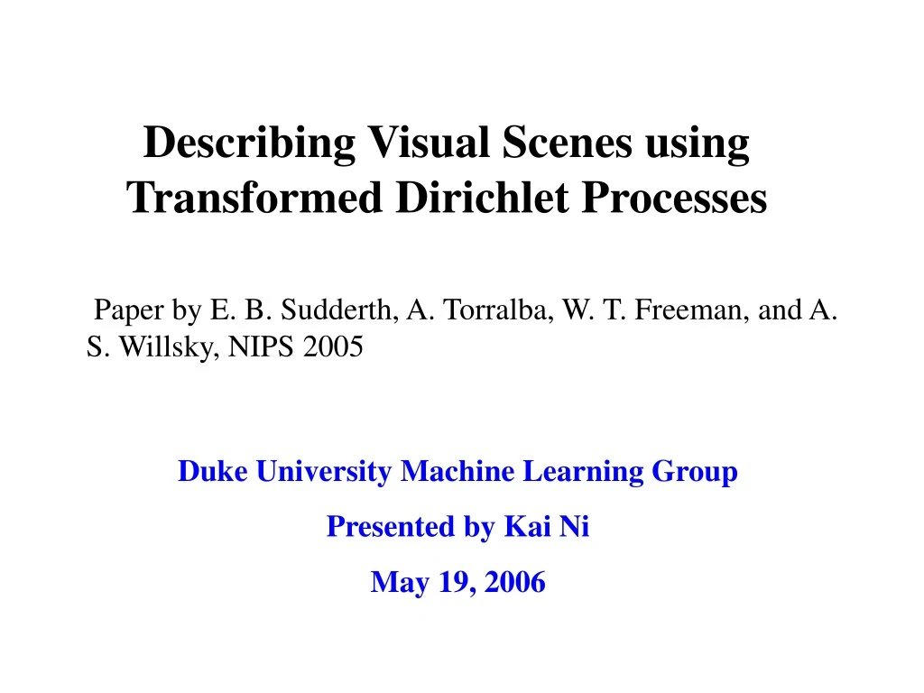 PPT - Describing Visual Scenes using Transformed Dirichlet Processes ...