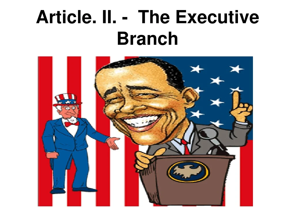 PPT - Article. II. - The Executive Branch PowerPoint Presentation, free ...
