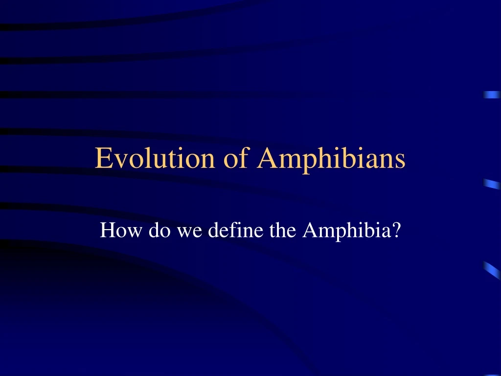 PPT - Evolution of Amphibians PowerPoint Presentation, free download ...