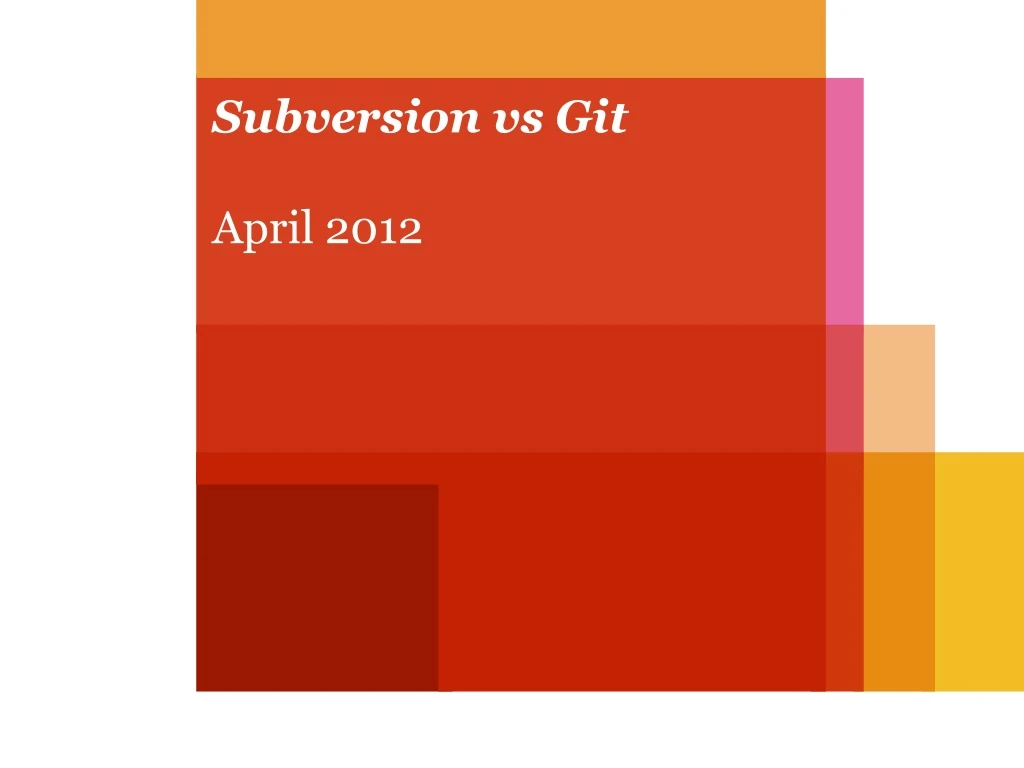 PPT - Subversion vs Git PowerPoint Presentation, free download - ID:9180480