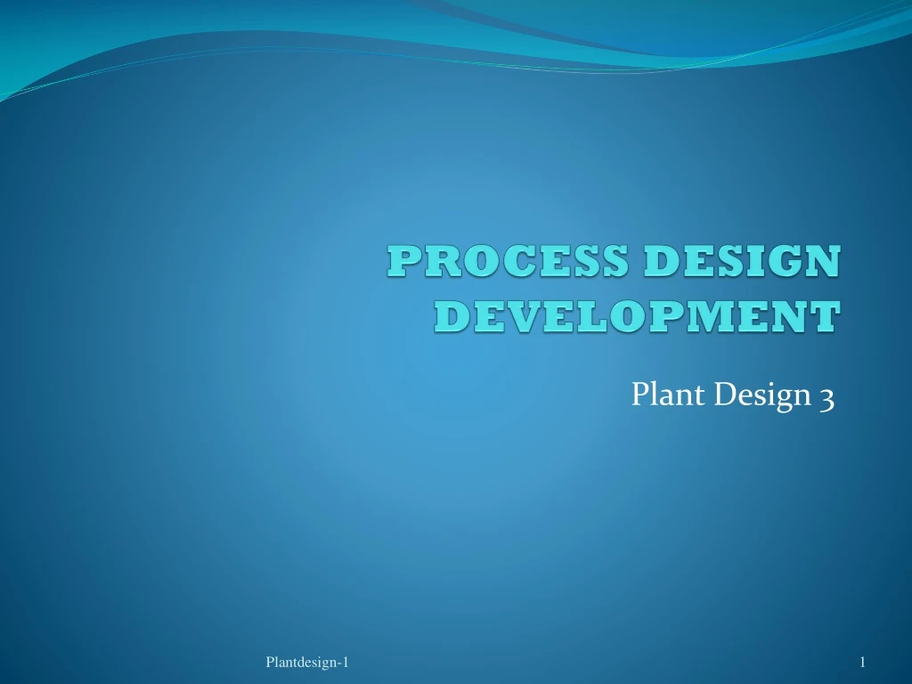 PPT - PROCESS DESIGN DEVELOPMENT PowerPoint Presentation, free download ...