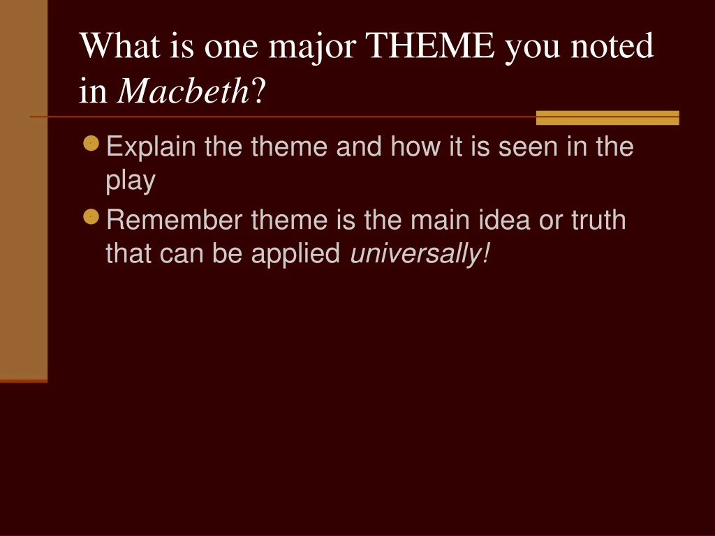 PPT - What is one major THEME you noted in Macbeth ? PowerPoint ...