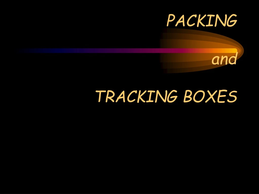 PPT - PACKING and TRACKING BOXES PowerPoint Presentation, free download ...