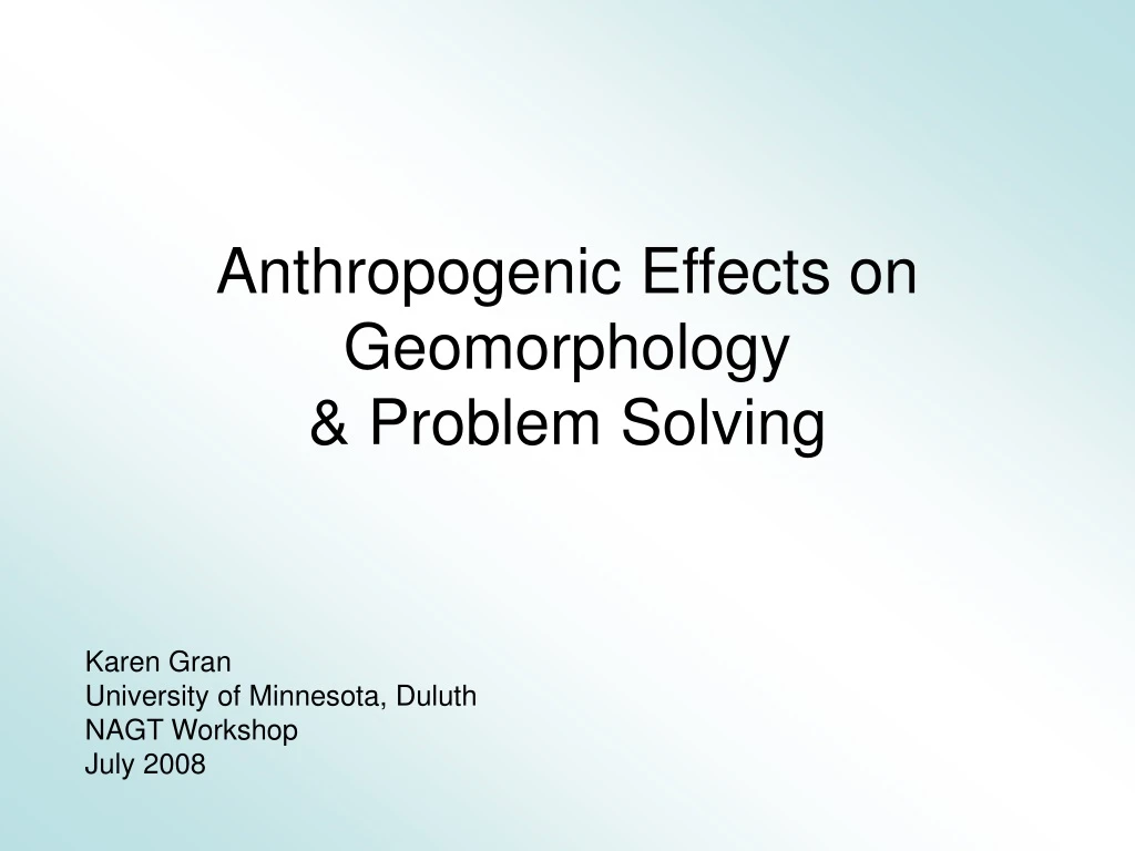 PPT - Anthropogenic Effects on Geomorphology & Problem Solving ...
