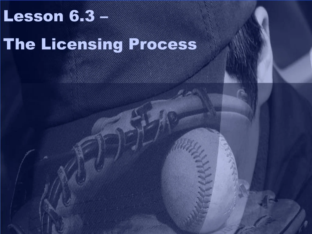PPT - Lesson 6.3 – The Licensing Process PowerPoint Presentation, free ...
