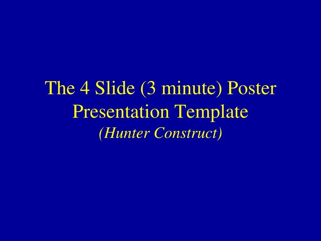PPT - The 4 Slide (3 minute) Poster Presentation Template (Hunter ...