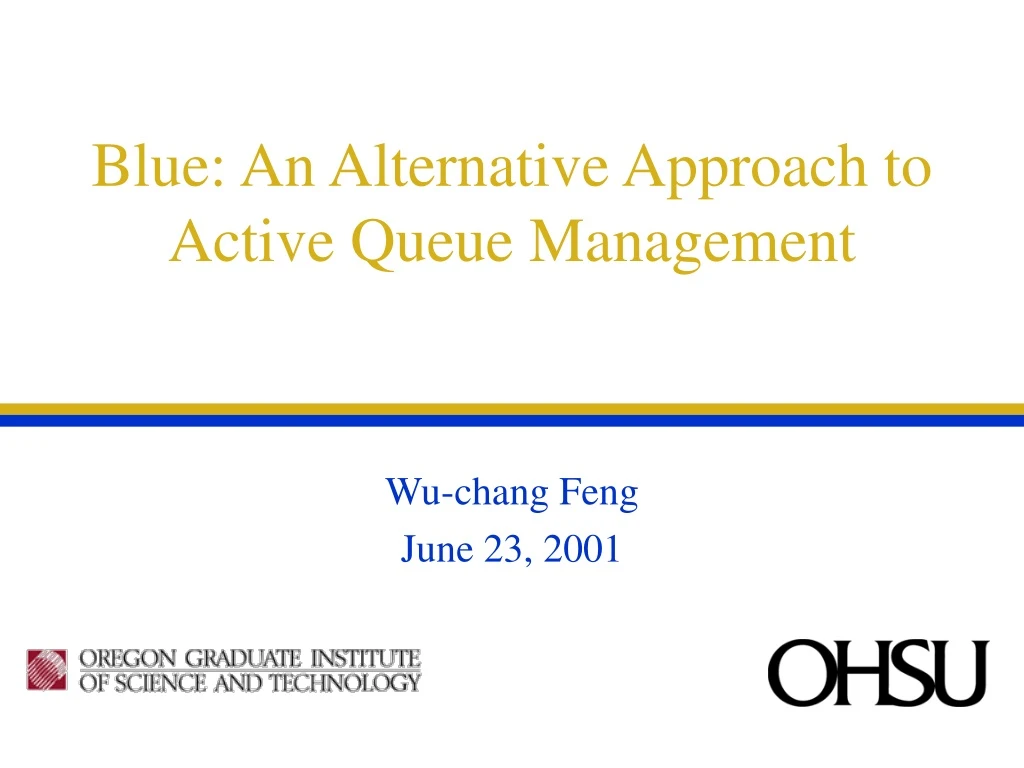 PPT - Blue: An Alternative Approach to Active Queue Management PowerPoint Presentation - ID:9189959