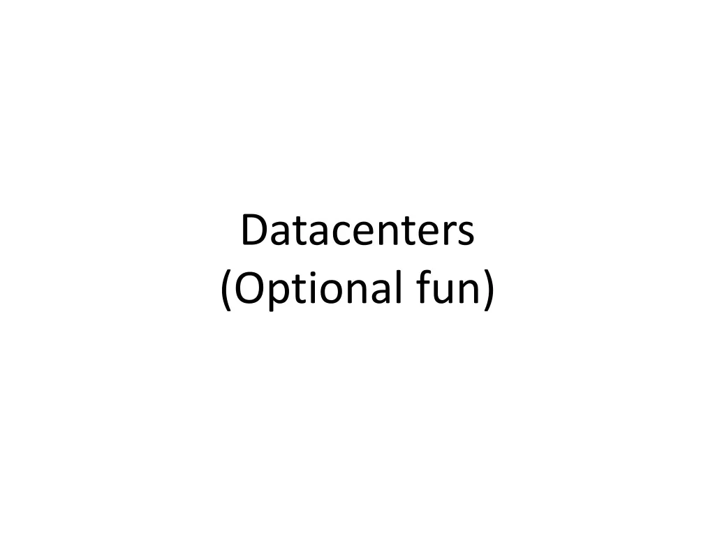 PPT - Datacenters (Optional fun) PowerPoint Presentation, free download ...