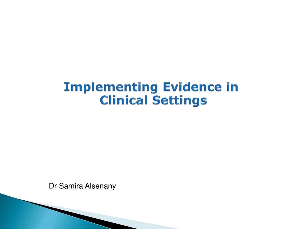 PPT - Implementing Evidence in Clinical Settings PowerPoint ...