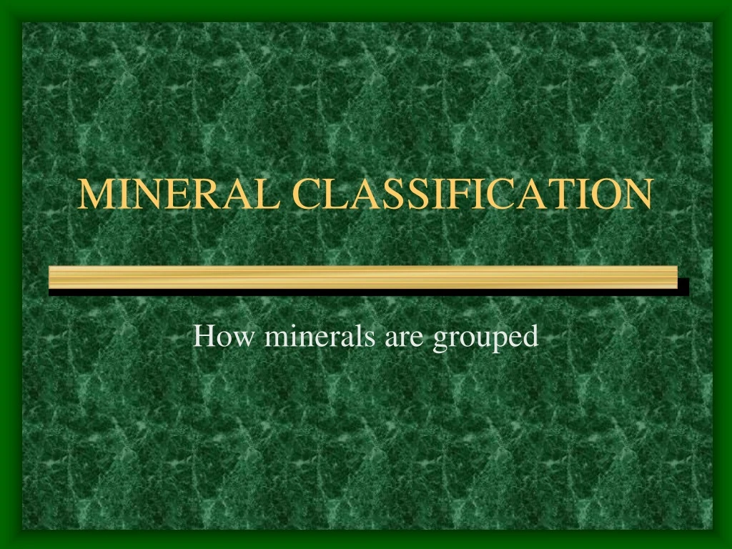 PPT - MINERAL CLASSIFICATION PowerPoint Presentation, free download ...
