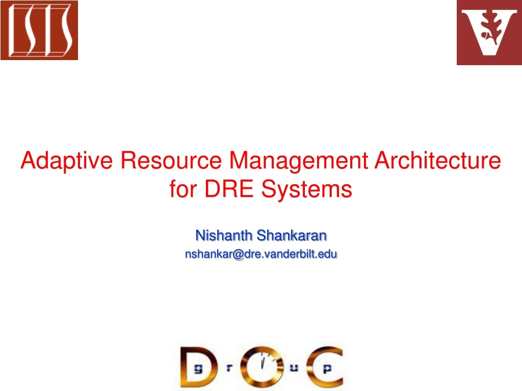 PPT - Adaptive Resource Management Architecture for DRE Systems ...
