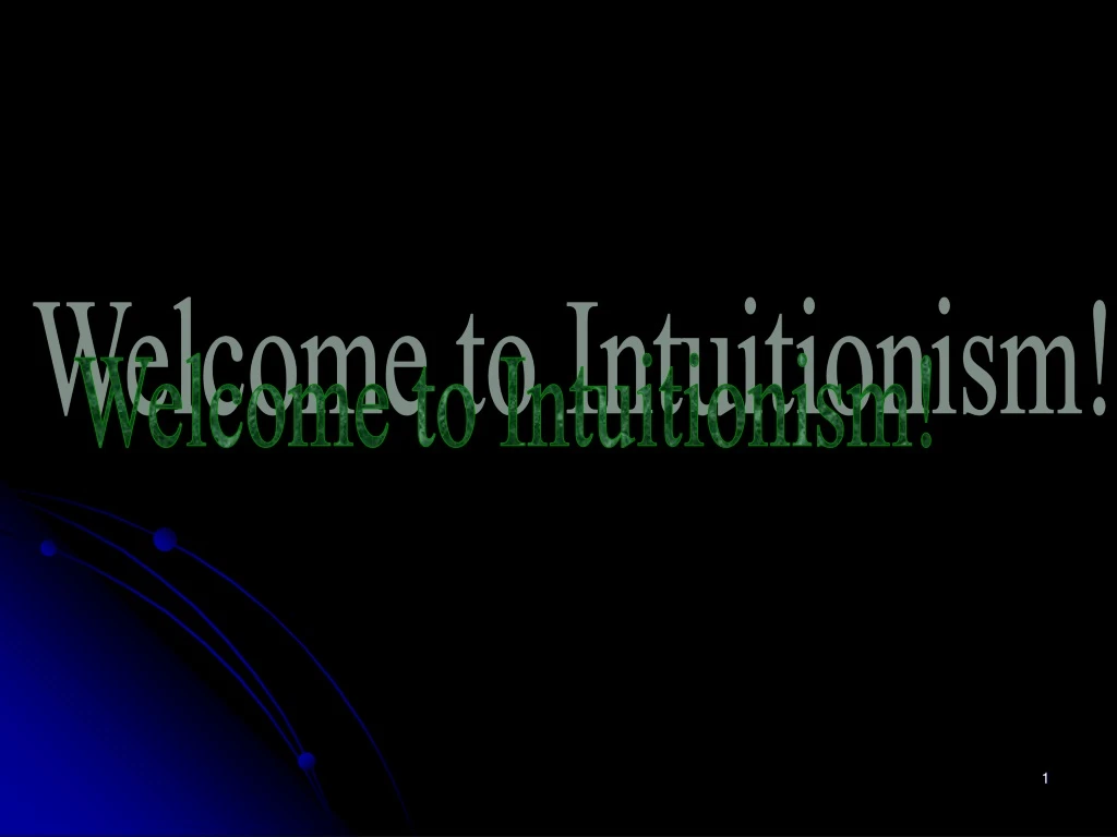 PPT - Welcome to Intuitionism! PowerPoint Presentation, free download ...