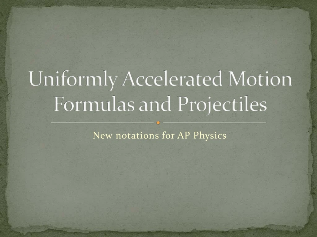 PPT - Uniformly Accelerated Motion Formulas and Projectiles PowerPoint ...