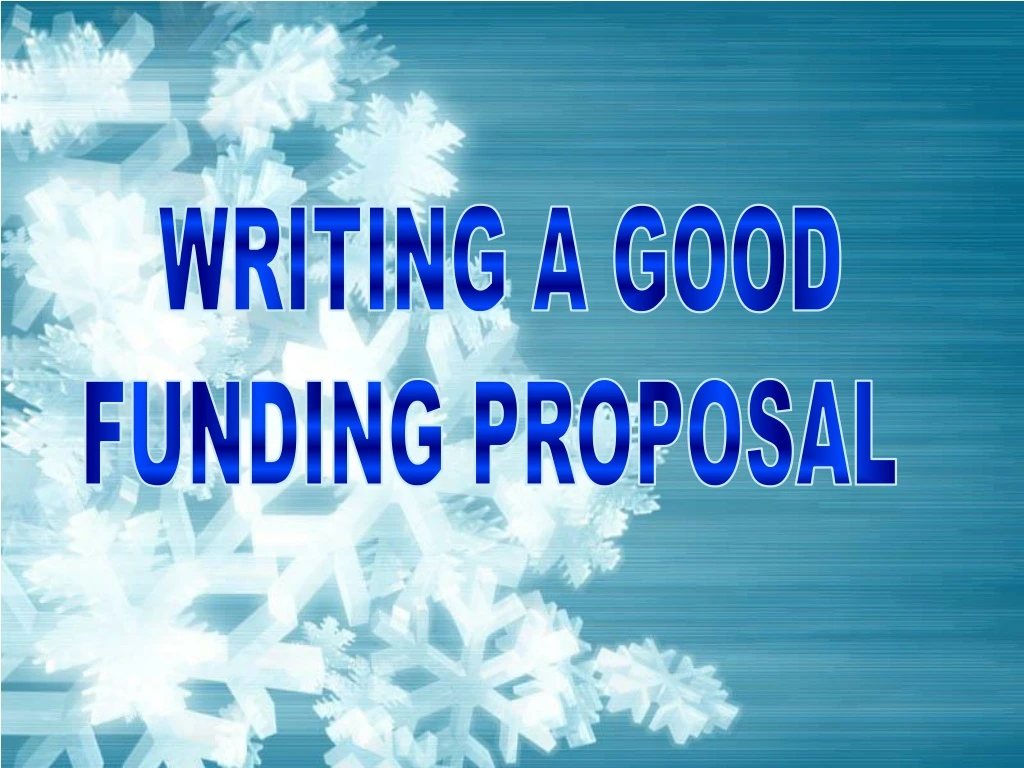 PPT - WRITING A GOOD FUNDING PROPOSAL PowerPoint Presentation, free ...