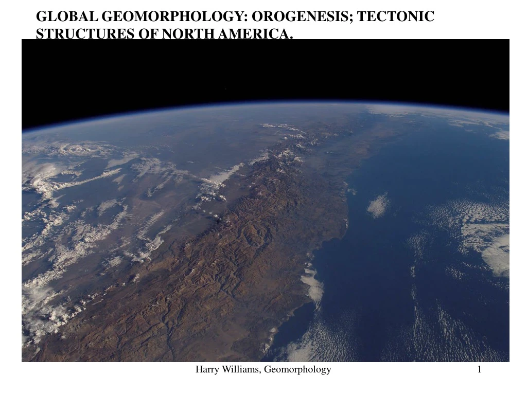 PPT - GLOBAL GEOMORPHOLOGY: OROGENESIS; TECTONIC STRUCTURES OF NORTH ...
