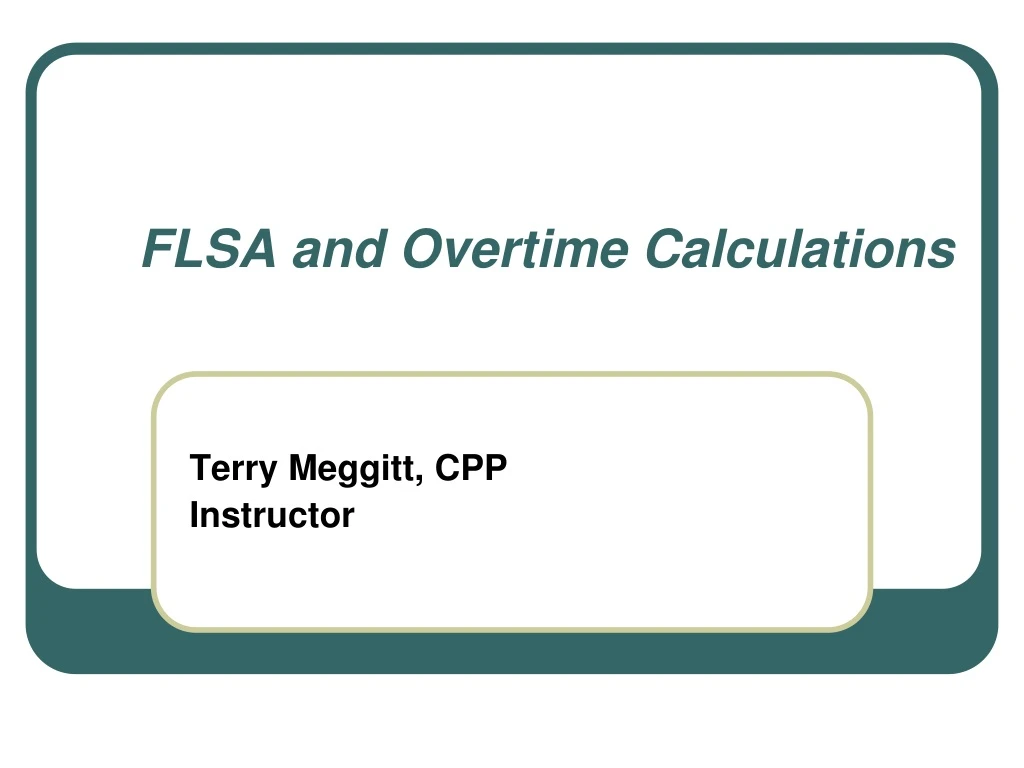 PPT - FLSA and Overtime Calculations PowerPoint Presentation, free ...