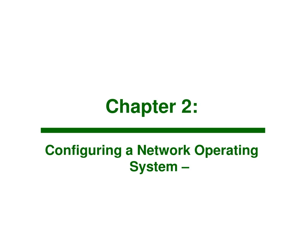 PPT - Chapter 2: Configuring a Network Operating System – PowerPoint Presentation - ID:9204339