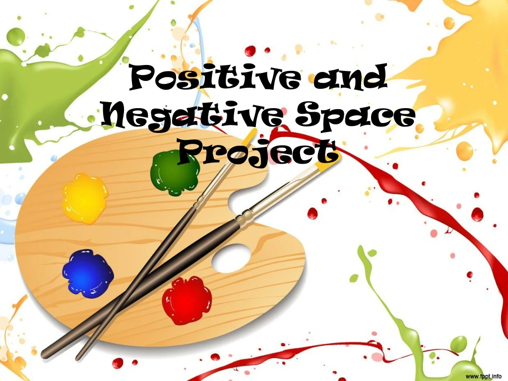 PPT - Positive and Negative Space Project PowerPoint Presentation, free ...
