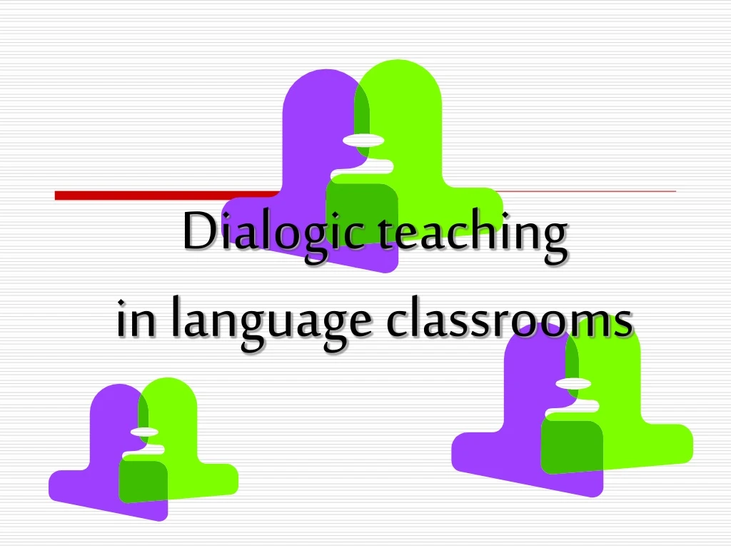 PPT - Dialogic teaching in language classrooms PowerPoint Presentation ...