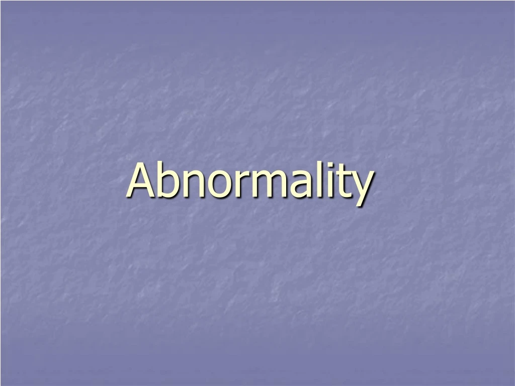 PPT - Abnormality PowerPoint Presentation, free download - ID:9208807