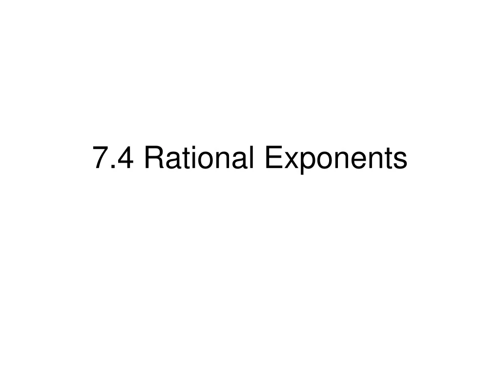 PPT - 7.4 Rational Exponents PowerPoint Presentation, free download ... PPT - 7.4 Rational Exponents PowerPoint Presentation, free download ...