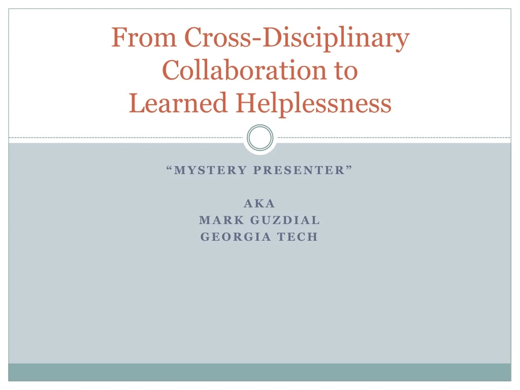 PPT - From Cross-Disciplinary Collaboration to Learned Helplessness ...