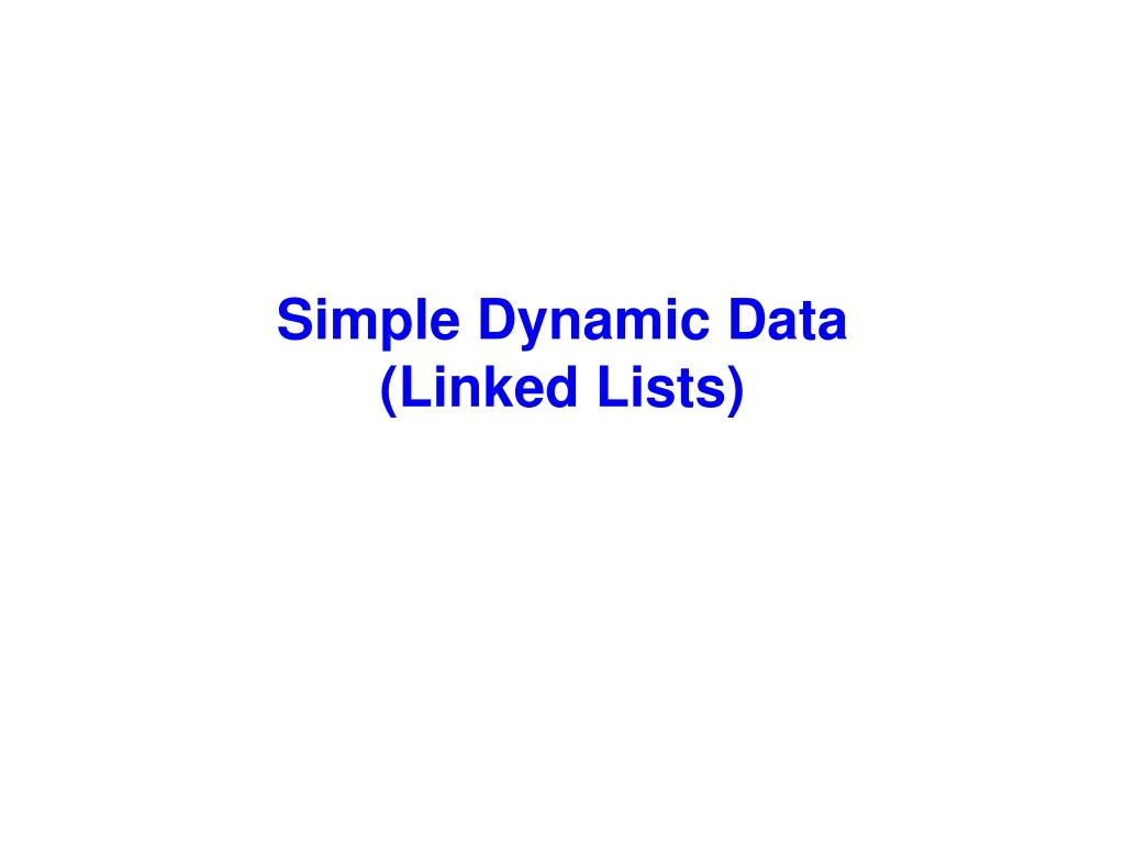 Ppt Simple Dynamic Data Linked Lists Powerpoint Presentation Free Download Id9212606