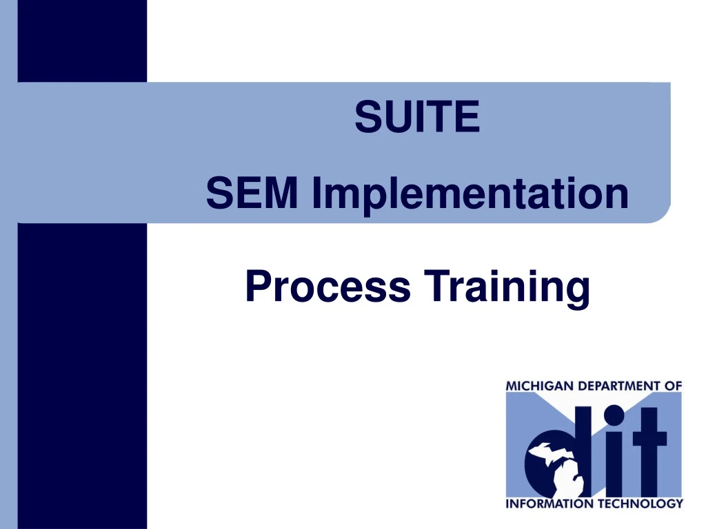 PPT - SUITE SEM Implementation Process Training PowerPoint Presentation ...