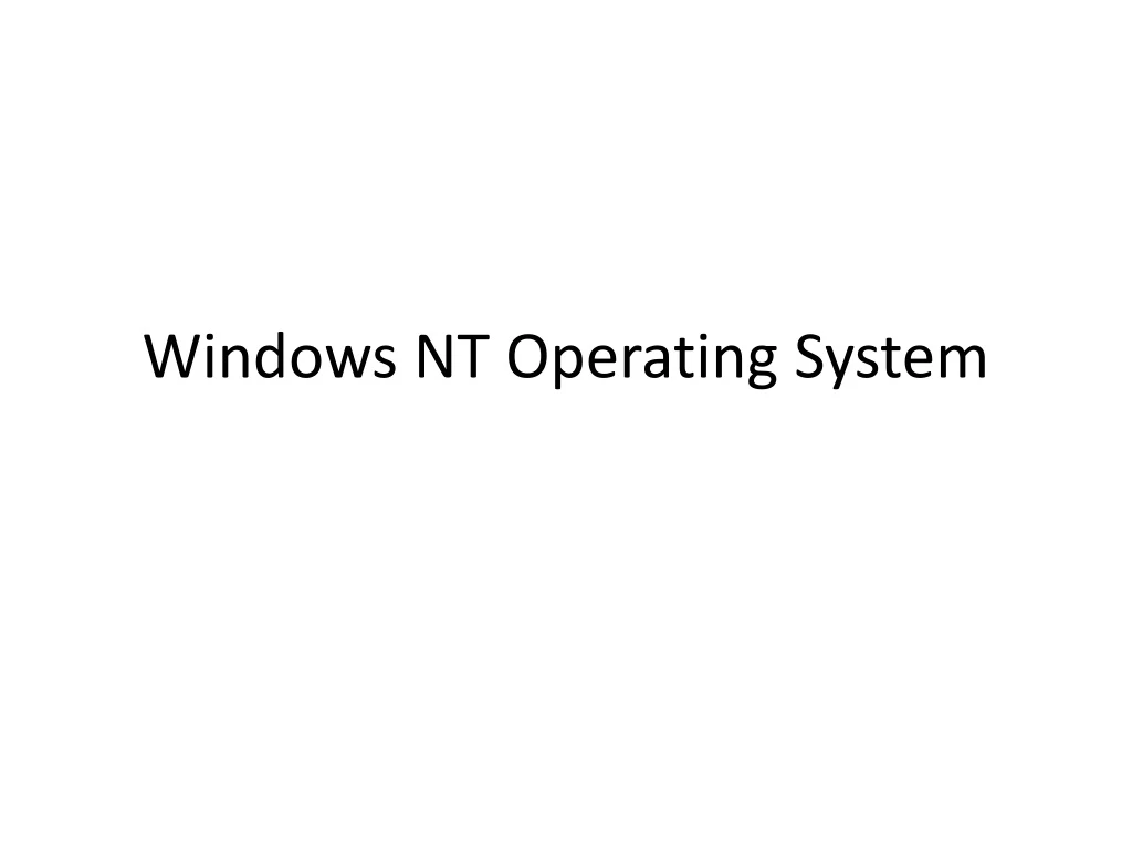 PPT - Windows NT Operating System PowerPoint Presentation, free ... PPT - Windows NT Operating System PowerPoint Presentation, free ...