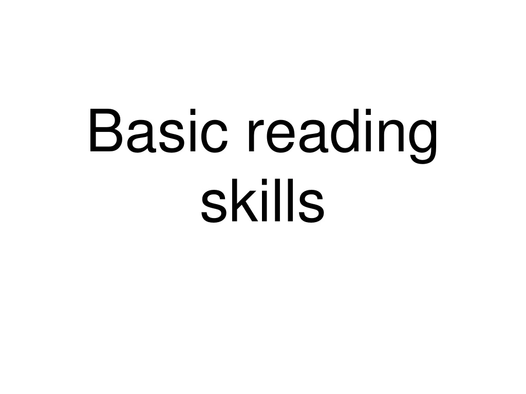 PPT - Basic reading skills PowerPoint Presentation, free download - ID ...