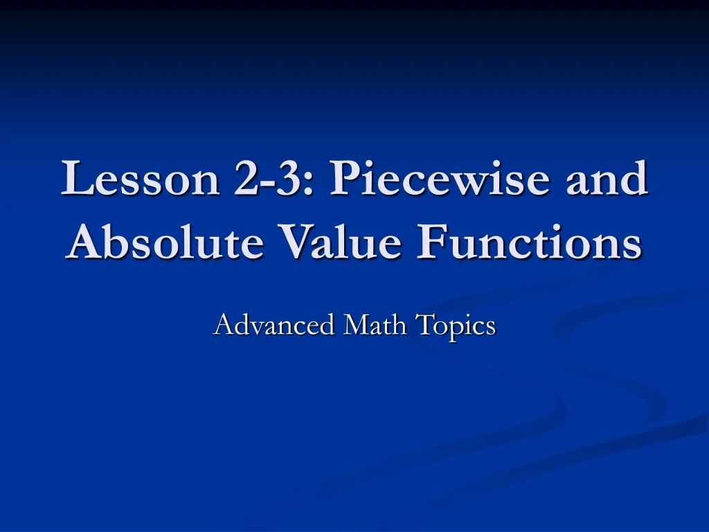 PPT - Lesson 2-3: Piecewise and Absolute Value Functions PowerPoint Presentation - ID:9215660
