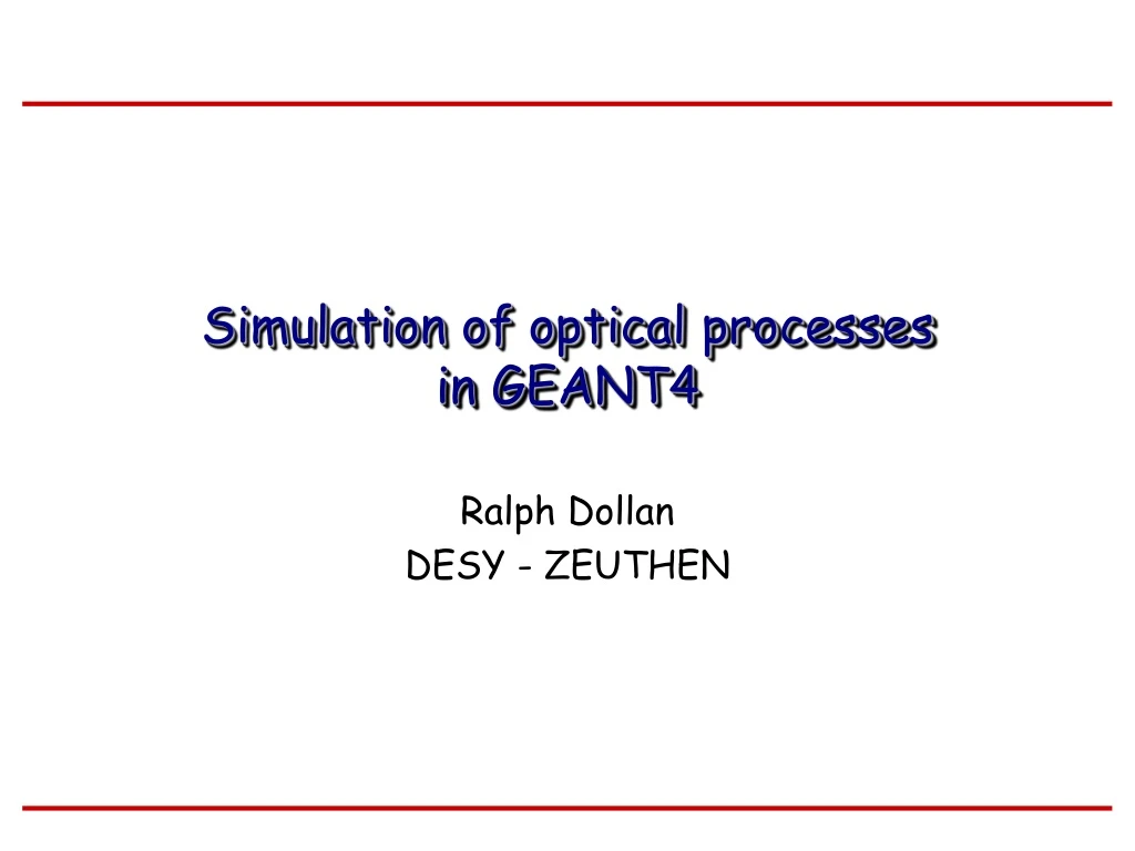 PPT - Simulation of optical processes in GEANT4 PowerPoint Presentation ...