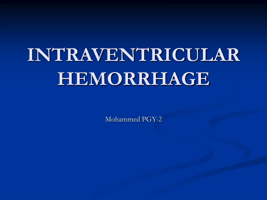 PPT - INTRAVENTRICULAR HEMORRHAGE PowerPoint Presentation, free ...